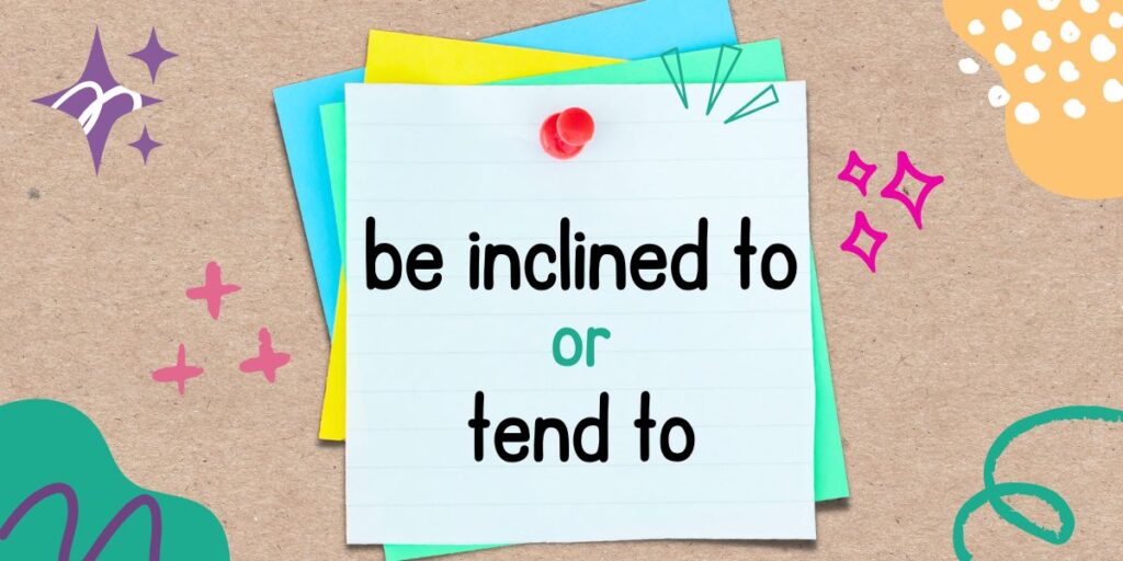 【ビジネス英語】「…する傾向がある」be inclined to と tend to の違いは？ | レイジーれいじ の ほぼ日々英語